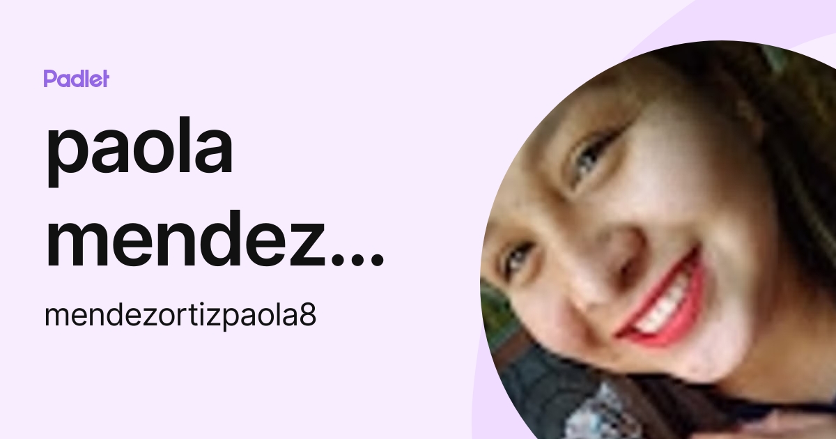 paola mendez ortiz (mendezortizpaola8) profile | Padlet