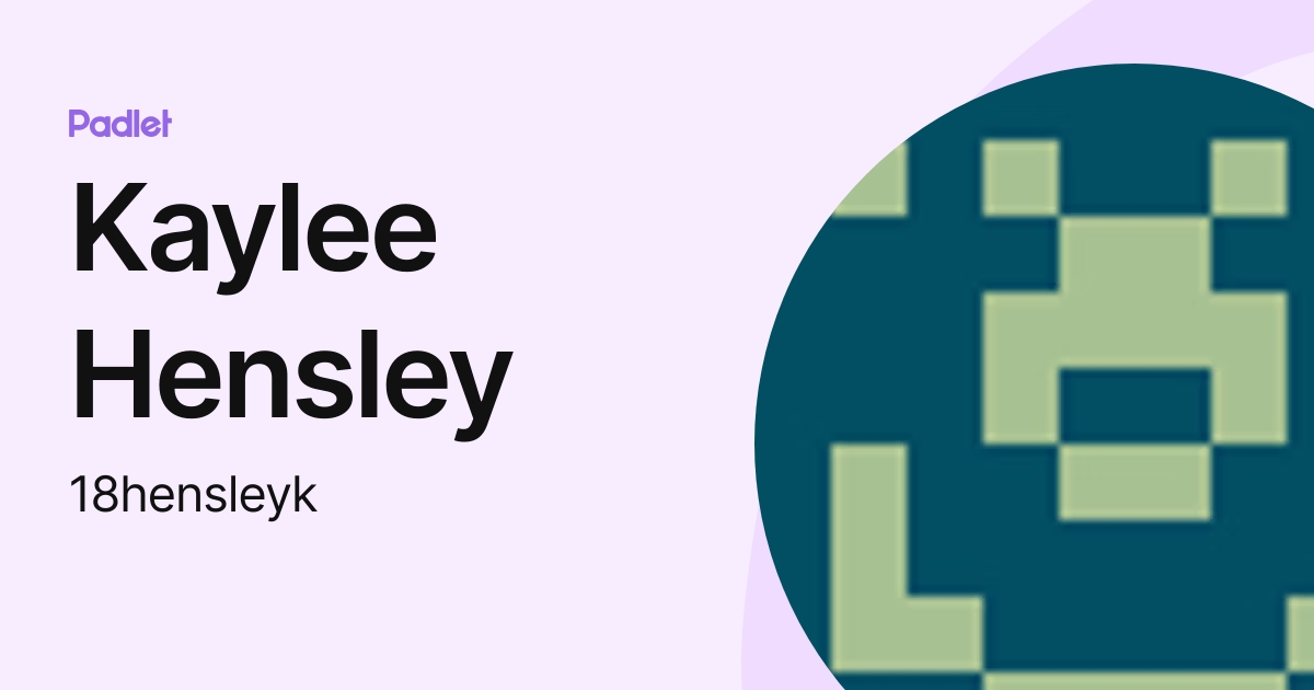 Kaylee Hensley (18hensleyk) profile | Padlet