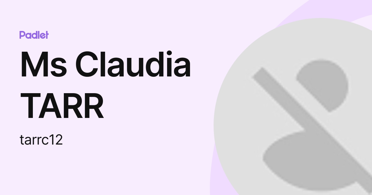 Ms Claudia TARR (tarrc12) profile | Padlet