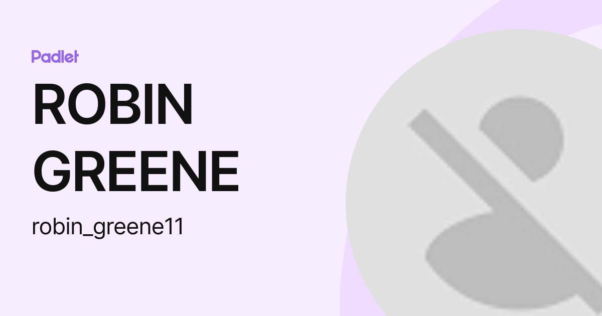 ROBIN GREENE (robin_greene11) profile | Padlet