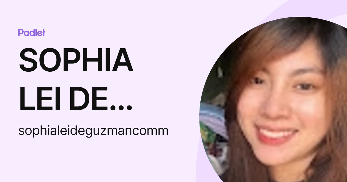 SOPHIA LEI DE GUZMAN (sophialeideguzmancomm) profile | Padlet