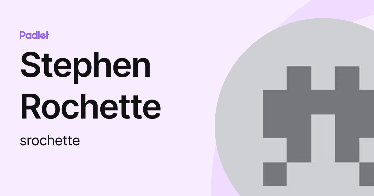 Stephen Rochette (srochette) profile | Padlet