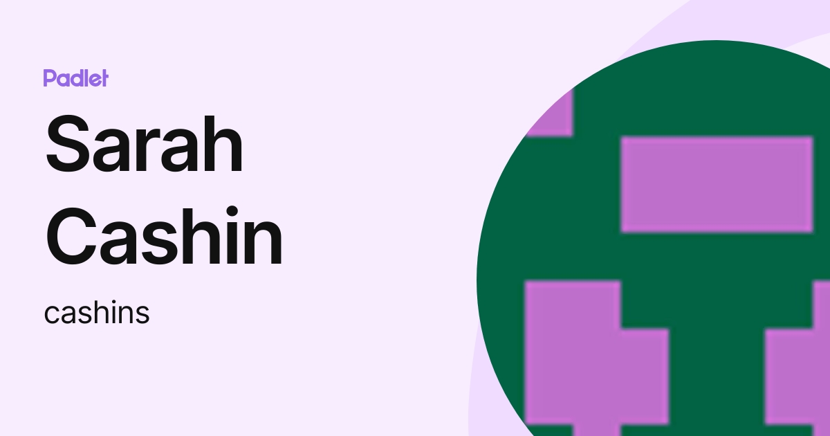 Sarah Cashin (cashins) profile | Padlet