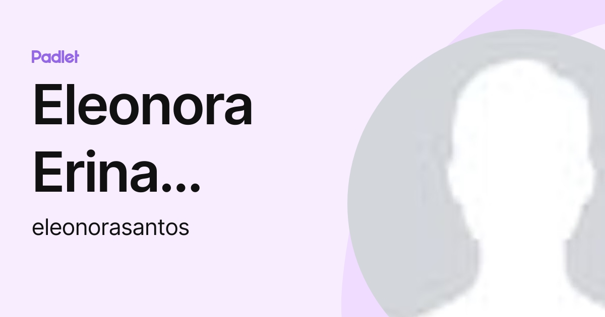 Eleonora Erina Santos Schneiderman (eleonorasantos) perfil | Padlet