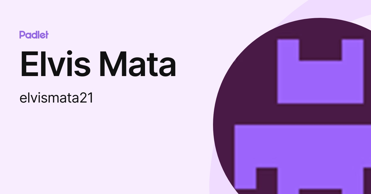 Elvis Mata (elvismata21) profile | Padlet