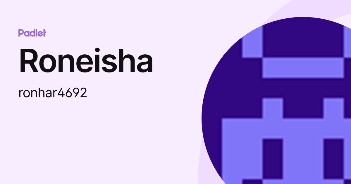 Roneisha (ronhar4692) profile | Padlet