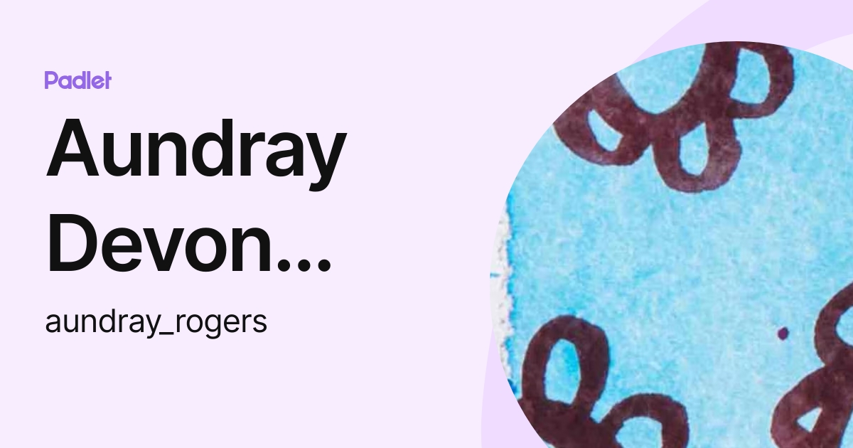 Aundray Devon Rogers (aundray_rogers) profile | Padlet