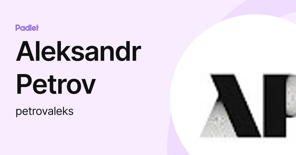 Aleksandr Petrov (petrovaleks) profile | Padlet
