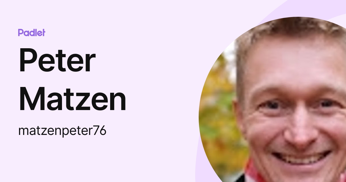 Peter Matzen (matzenpeter76) profile | Padlet