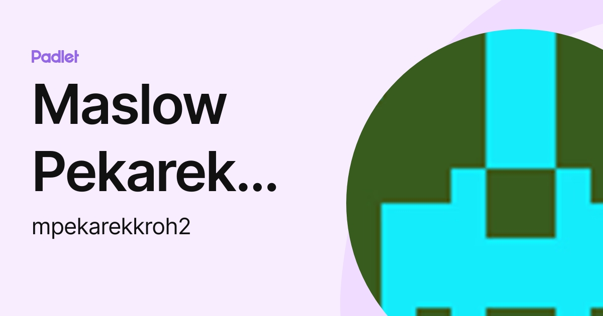 Maslow Pekarek Krohn (mpekarekkroh2) profile | Padlet