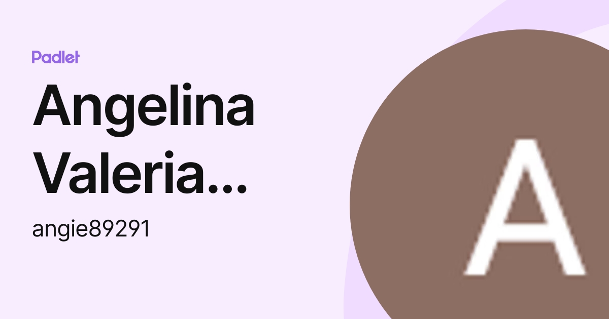 Angelina Valeria Pacheco Moreno (angie89291) profile | Padlet