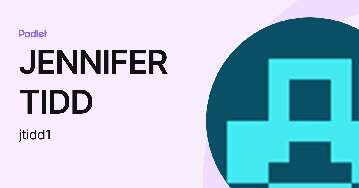 JENNIFER TIDD (jtidd1) profile | Padlet