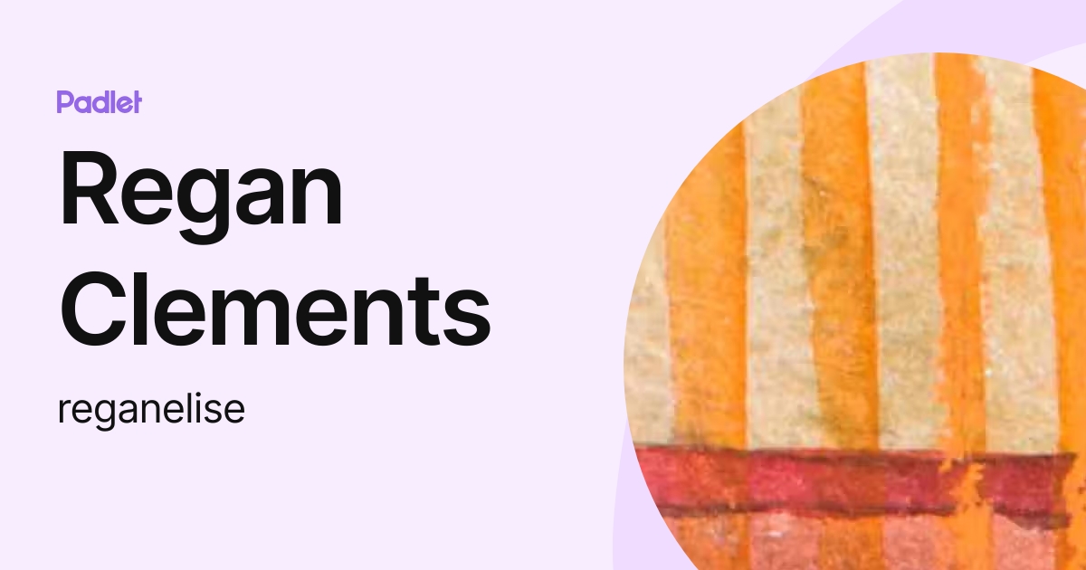 Regan Clements (reganelise) profile | Padlet