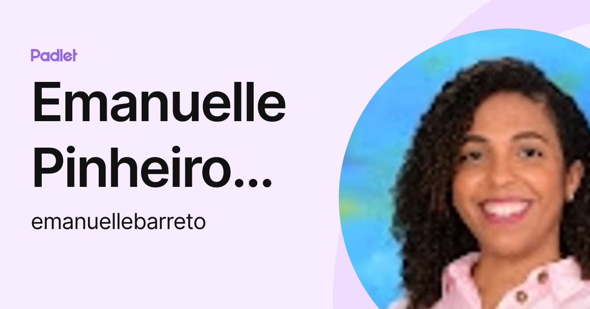Emanuelle Pinheiro Moitinho Barreto (emanuellebarreto) profile | Padlet