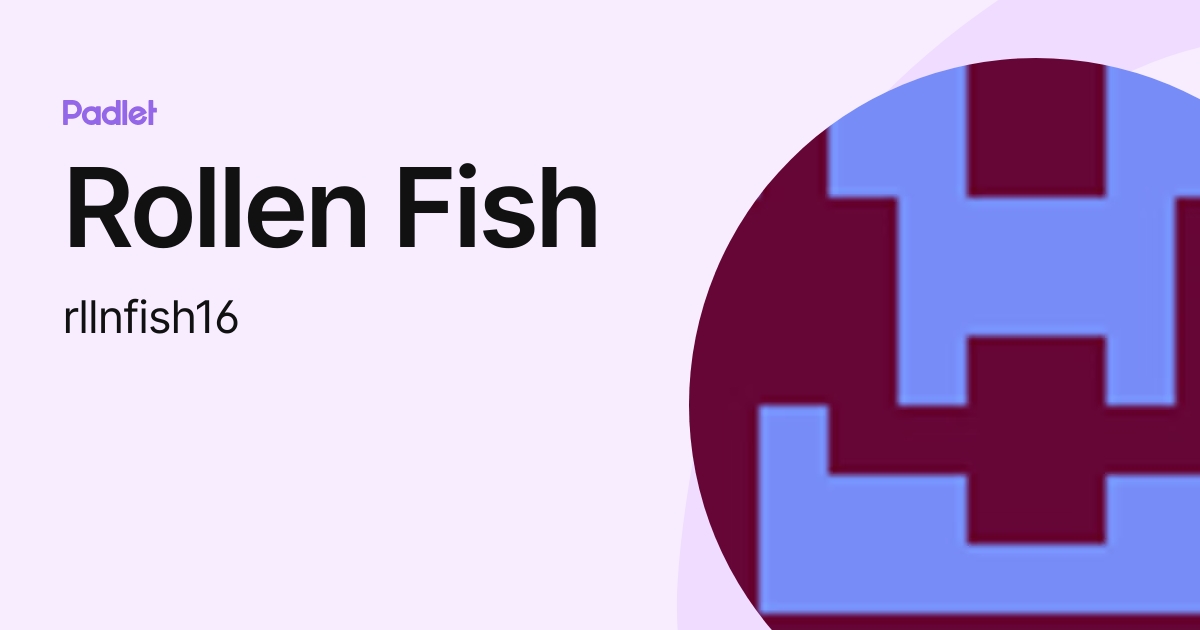 Rollen Fish (rllnfish16) profile | Padlet