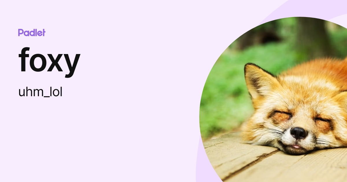foxy (uhm_lol) profile | Padlet