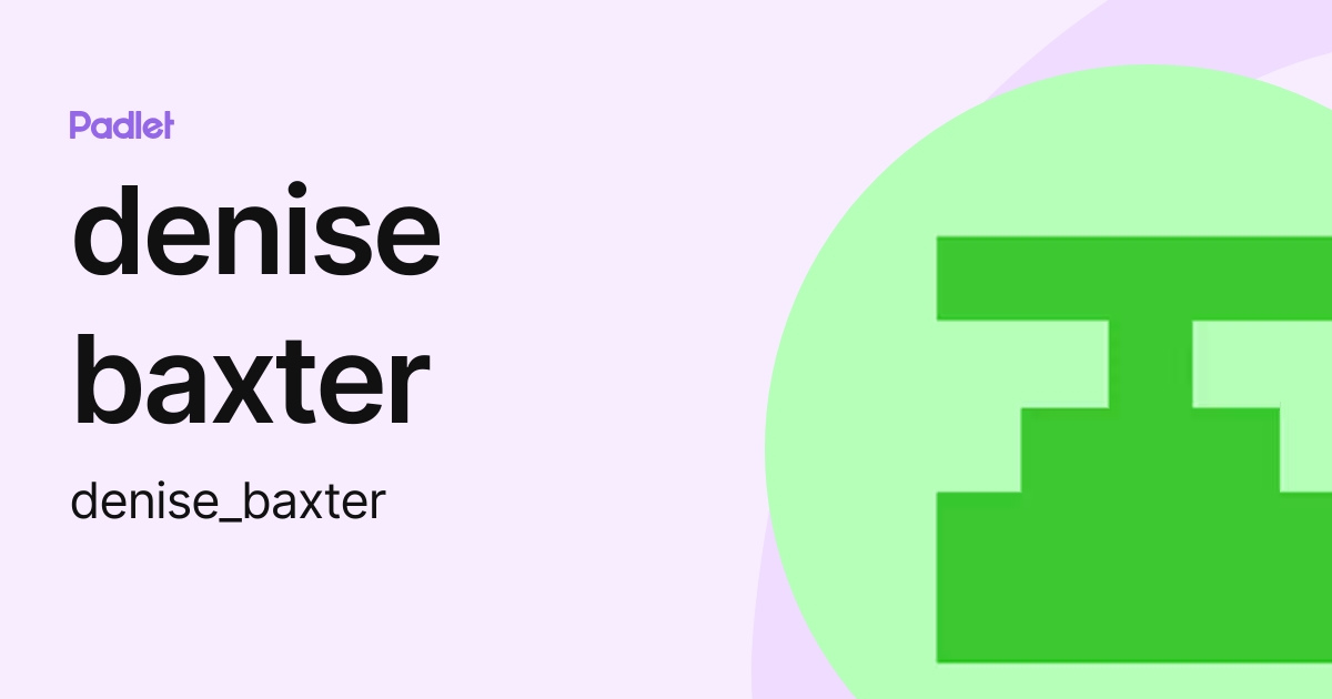 denise baxter (denise_baxter) profile | Padlet