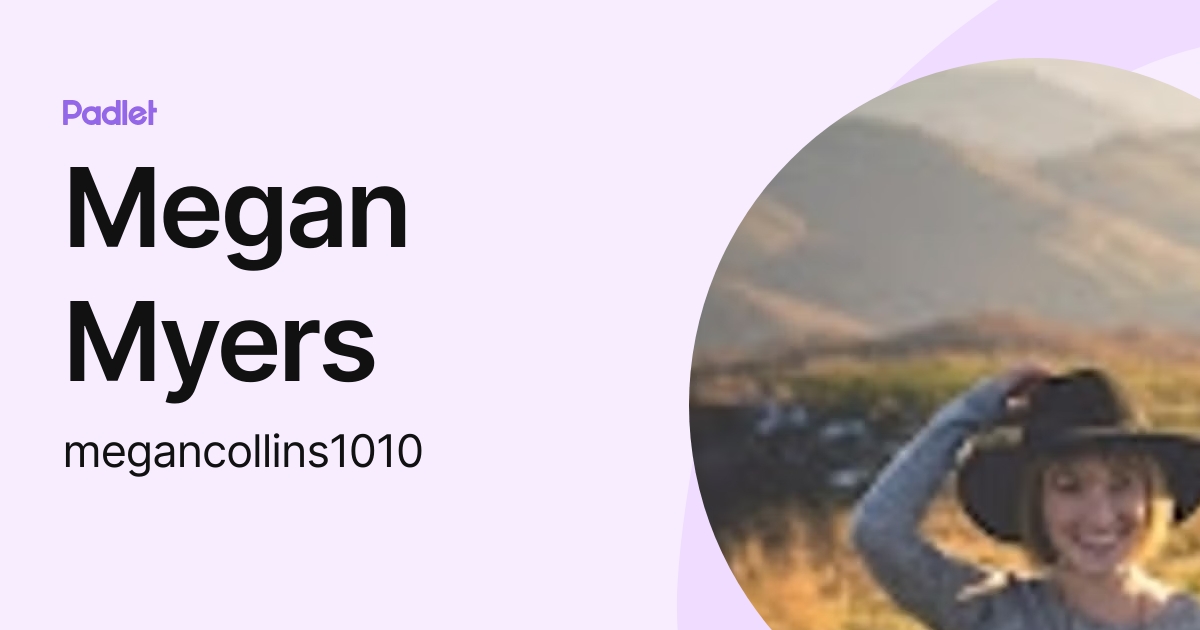 Megan Myers (megancollins1010) profile | Padlet