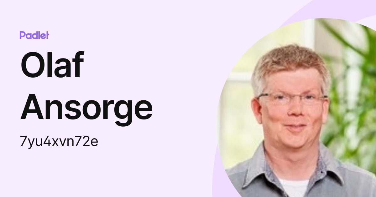 Olaf Ansorge (7yu4xvn72e) profile | Padlet