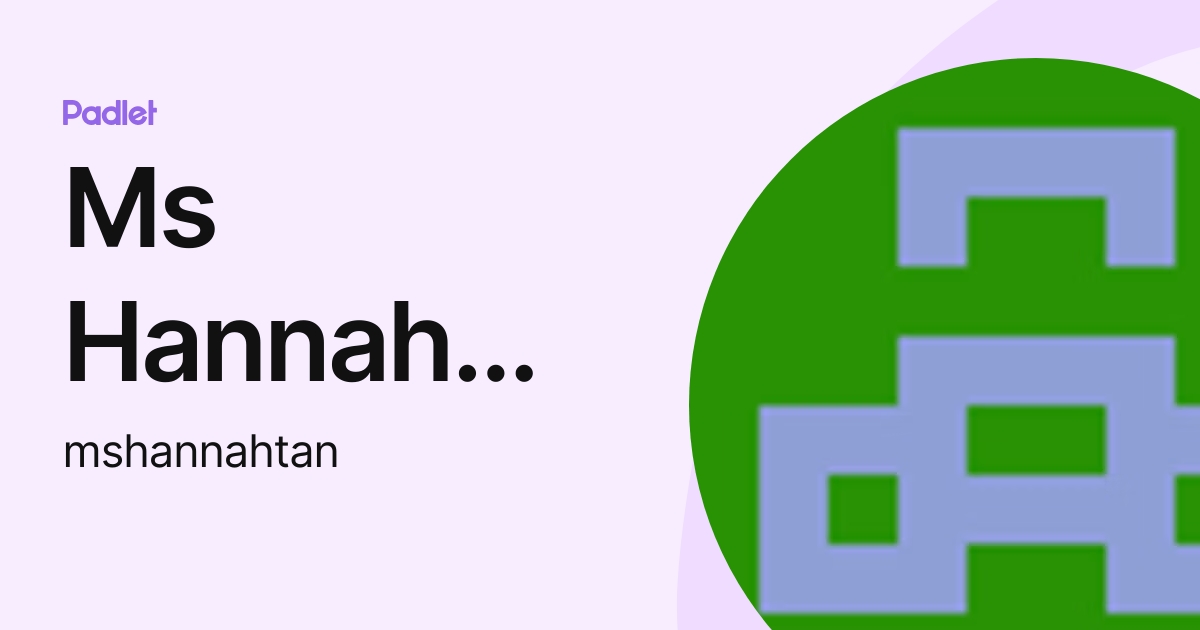 Ms Hannah Tan (mshannahtan) profile | Padlet