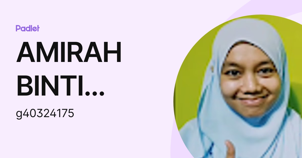 AMIRAH BINTI AMIR Moe (g40324175) profile | Padlet