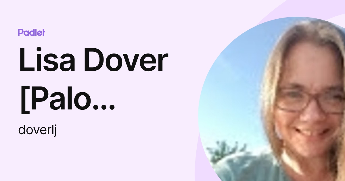 Lisa Dover [Palo Verde HS] (doverlj) profile | Padlet