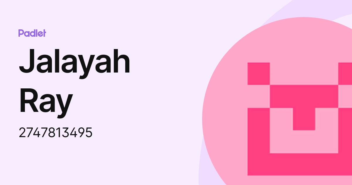 Jalayah Ray (2747813495) profile | Padlet