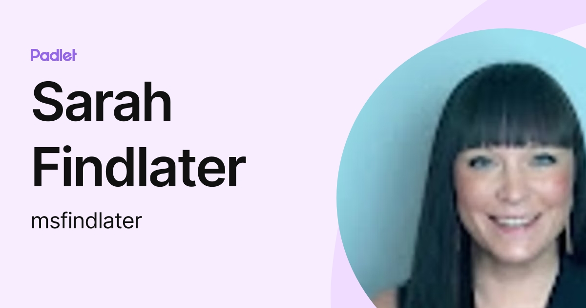 Sarah Findlater (msfindlater) profile | Padlet