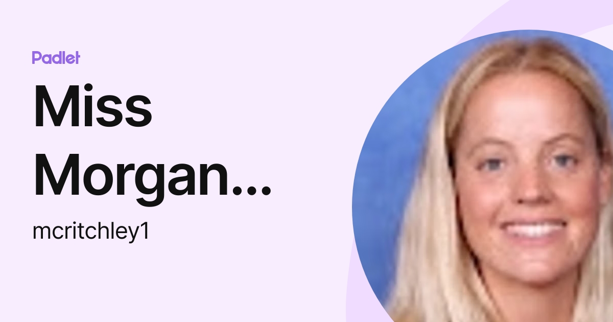 Miss Morgan Critchley (mcritchley1) profile | Padlet