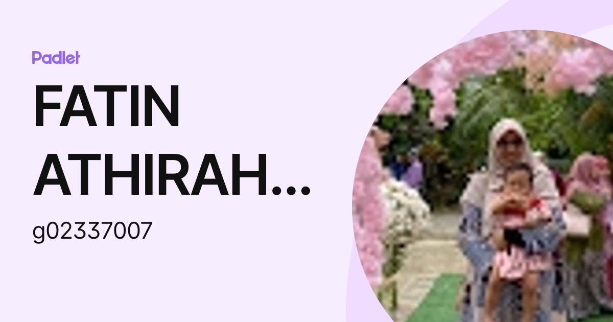FATIN ATHIRAH BINTI ROSLI Moe (g02337007) profile | Padlet