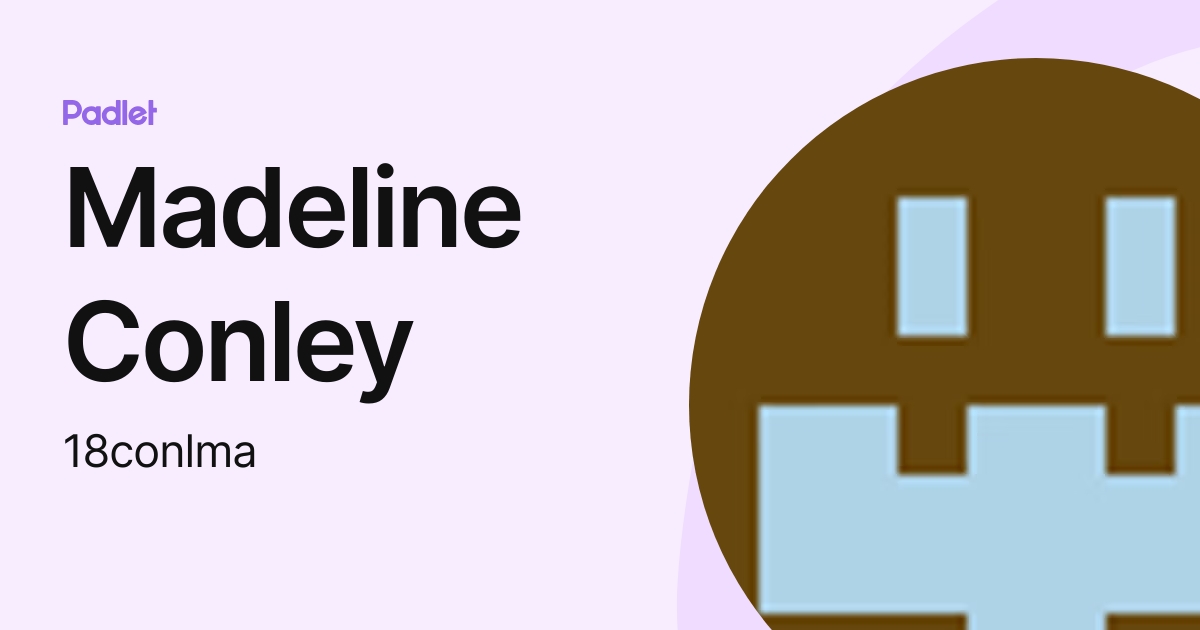 Madeline Conley (18conlma) profile | Padlet