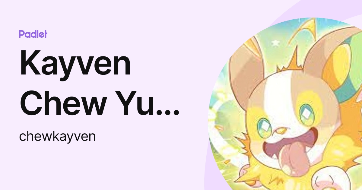 Kayven Chew Yun Feng (chewkayven) profile | Padlet
