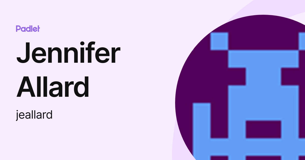 Jennifer Allard (jeallard) profile | Padlet