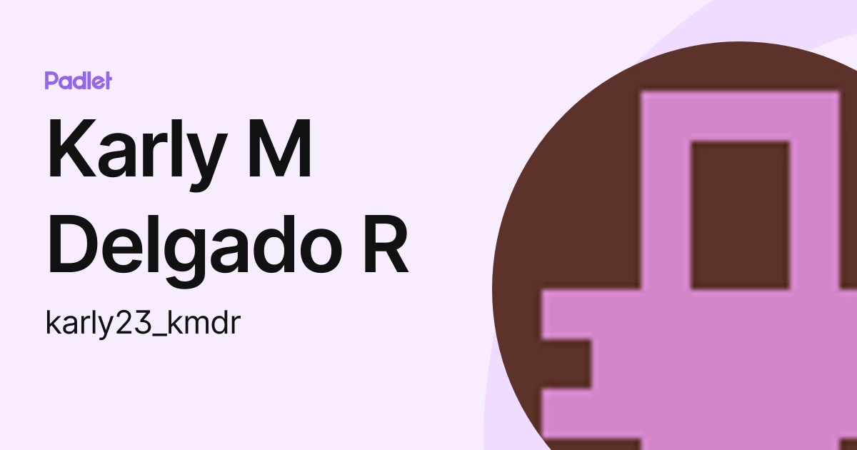 Karly M Delgado R (karly23_kmdr) profile | Padlet