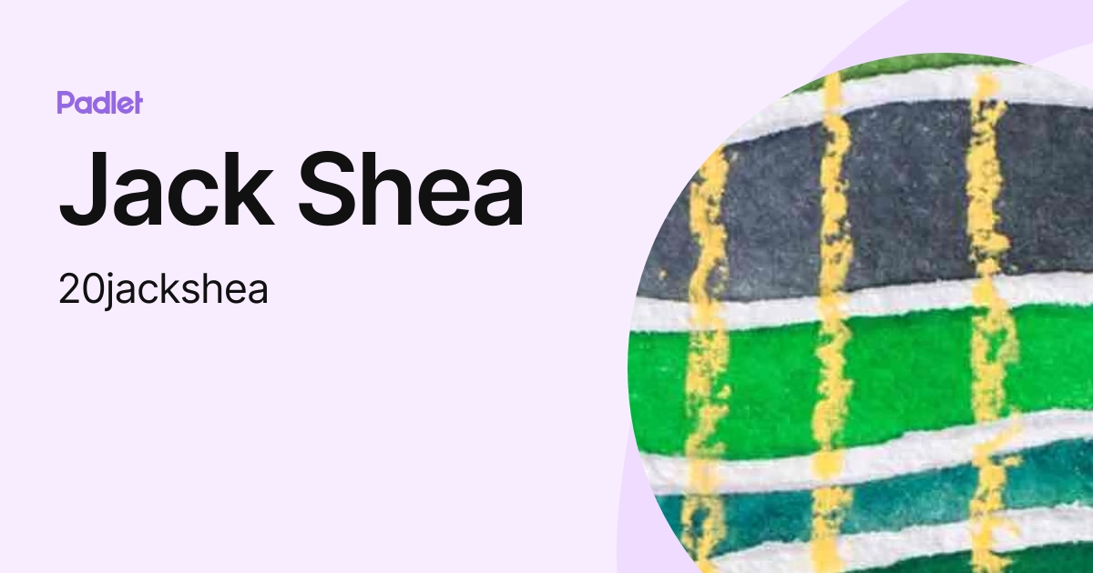 Jack Shea (20jackshea) profile | Padlet
