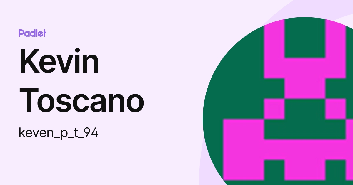 Kevin Toscano (keven_p_t_94) profile | Padlet