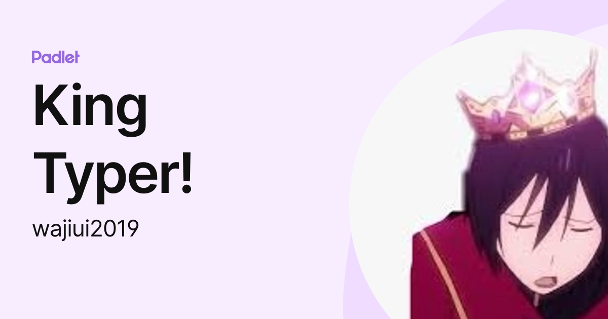 King Typer! (wajiui2019) profile | Padlet