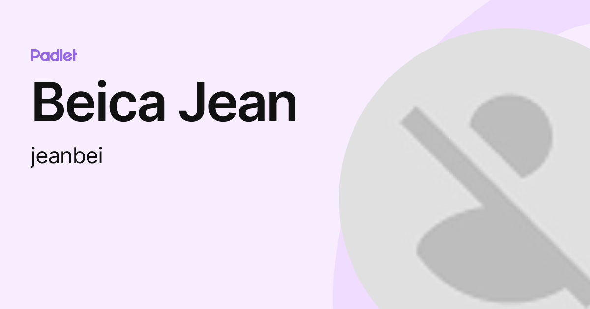 Beica Jean (jeanbei) profile | Padlet