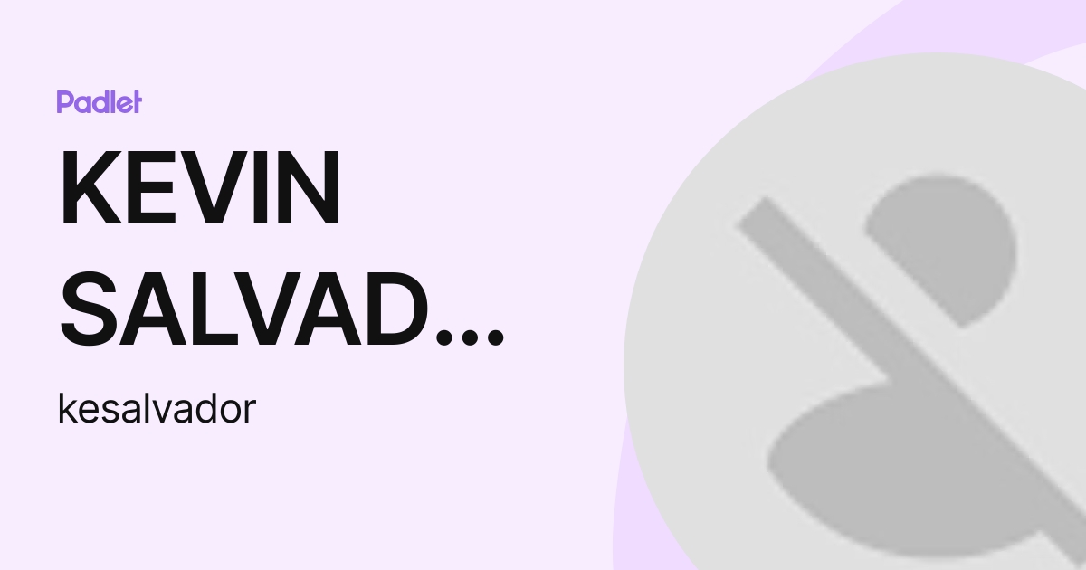 KEVIN SALVADOR (kesalvador) profile | Padlet