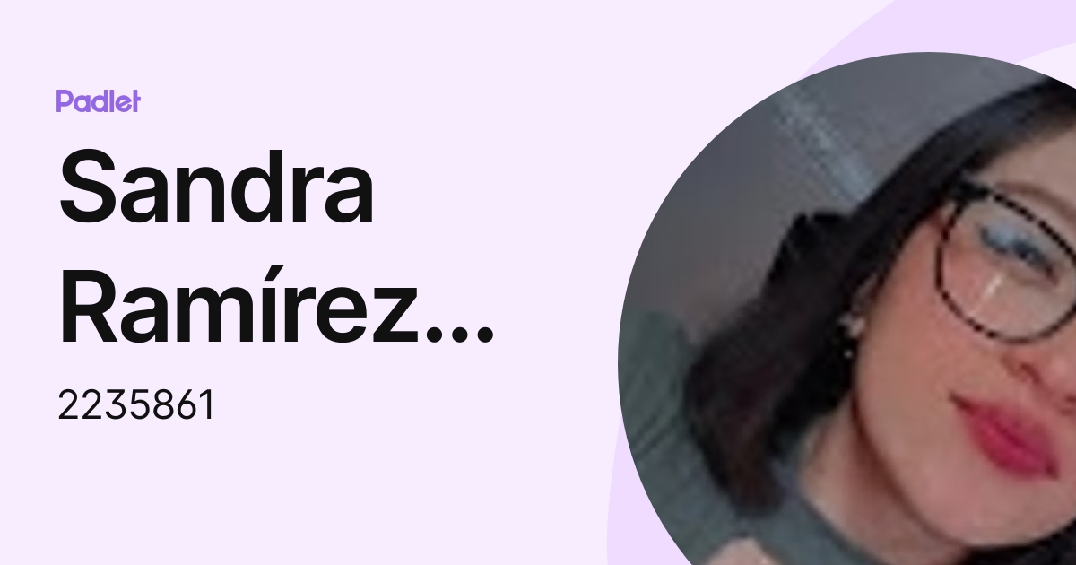 Sandra Ramírez Nuñez. (2235861) profile | Padlet