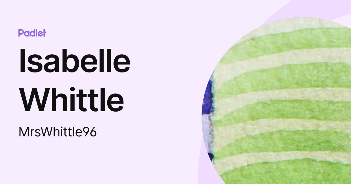 Isabelle Whittle (MrsWhittle96) profile | Padlet