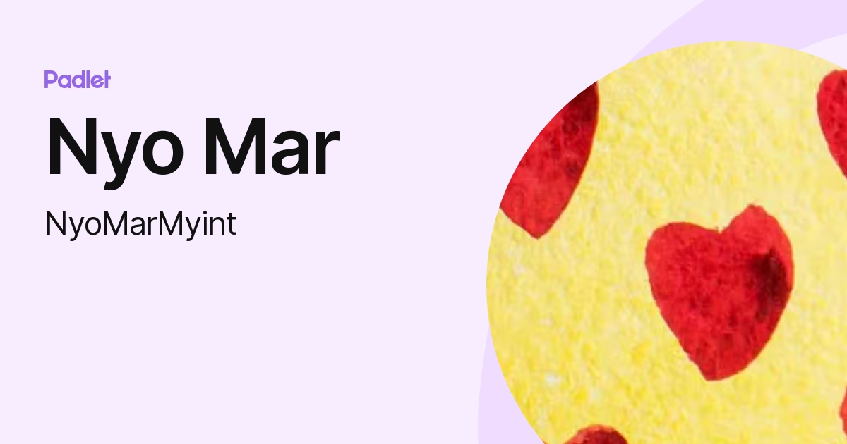 Nyo Mar (NyoMarMyint) profile | Padlet