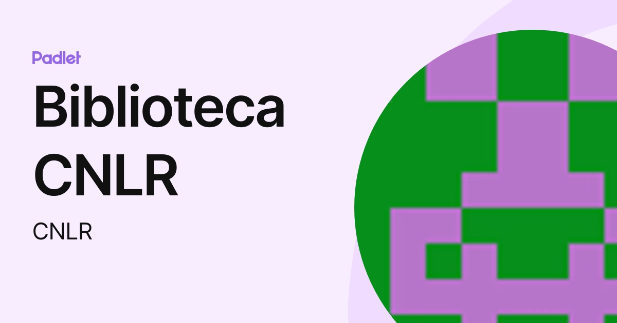 Biblioteca CNLR (CNLR) profile | Padlet