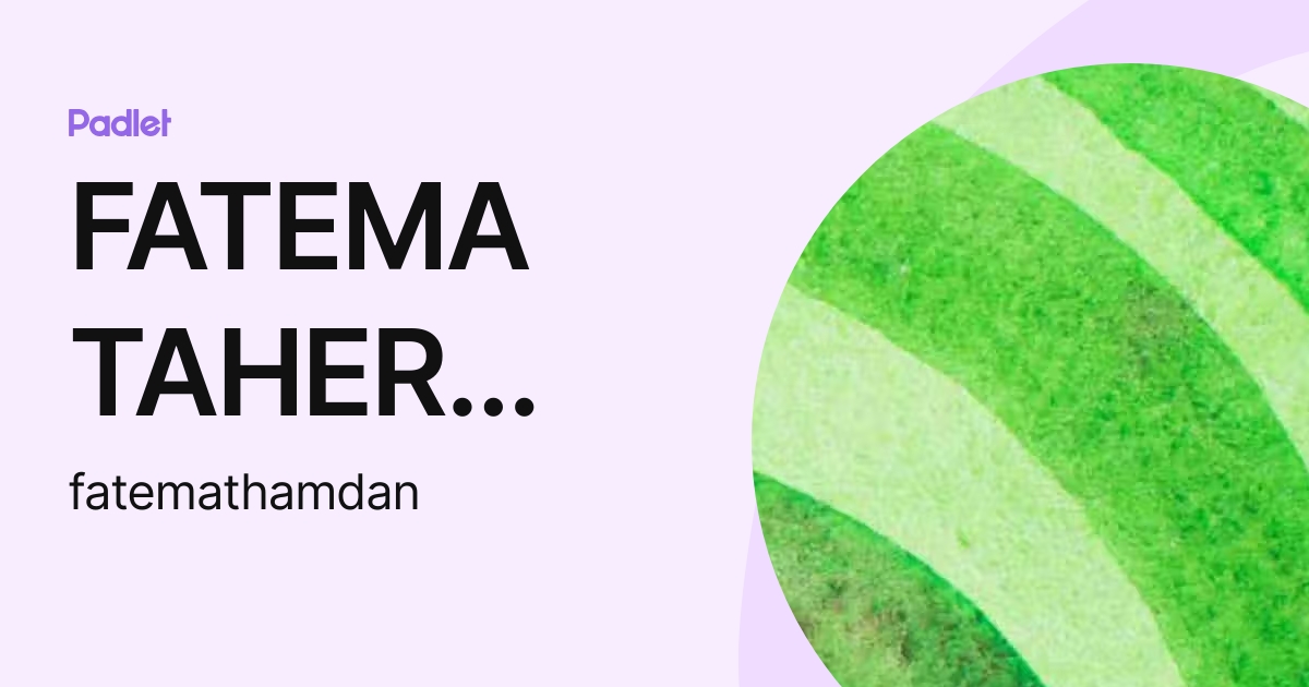 FATEMA TAHER NASER HAMDAN (fatemathamdan) profile | Padlet
