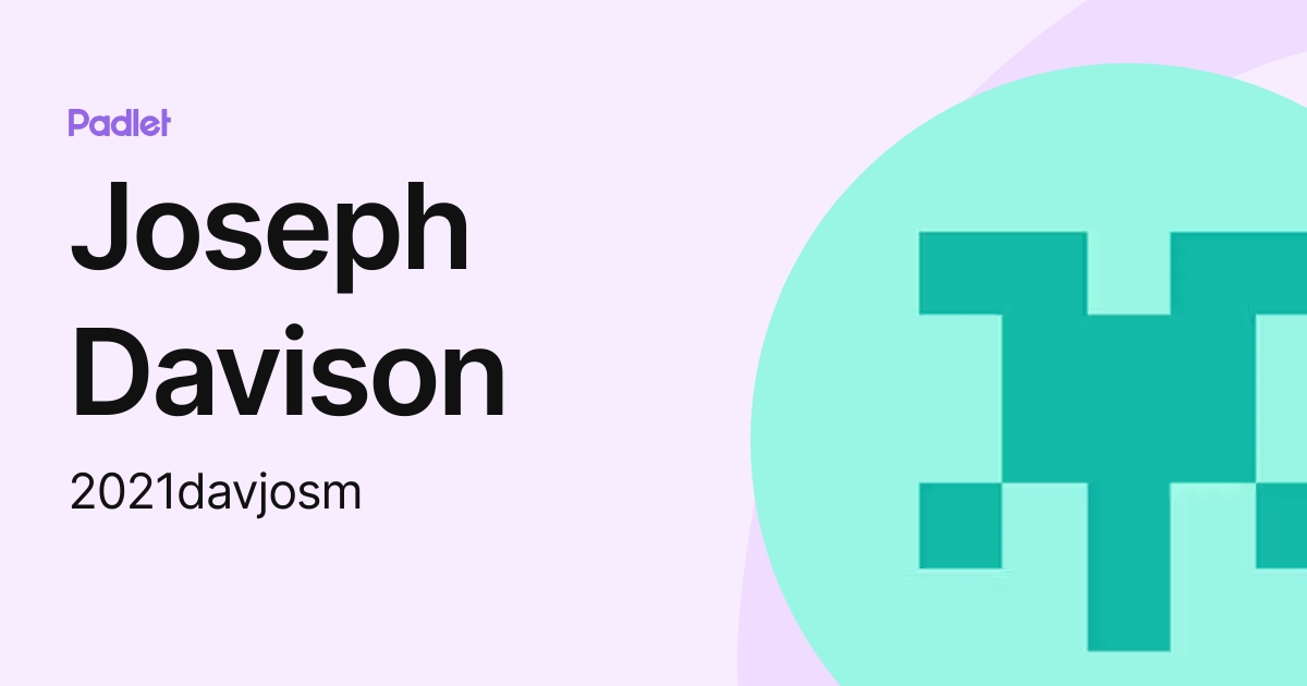 Joseph Davison (2021davjosm) profile | Padlet