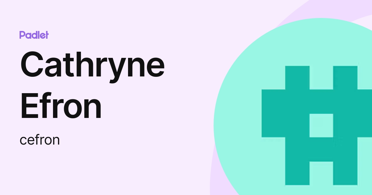 Cathryne Efron (cefron) profile | Padlet