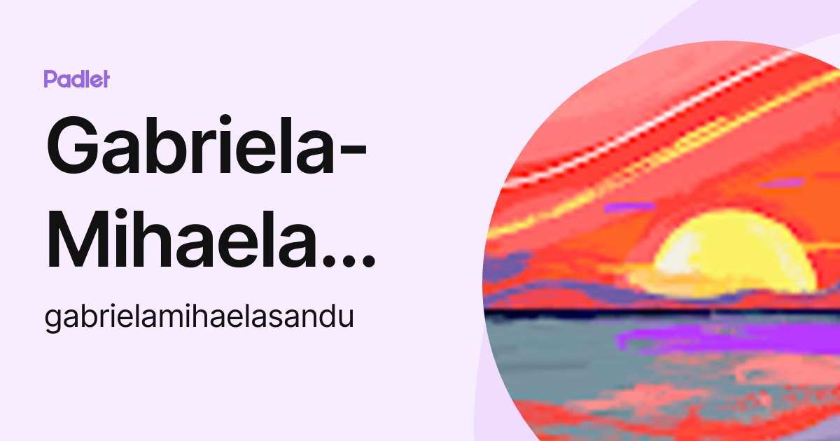Gabriela-Mihaela Sandu (gabrielamihaelasandu) profile | Padlet