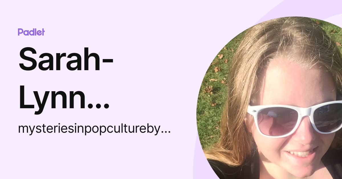 Sarah-Lynn Wunderlich (mysteriesinpopculturebysarah) profile | Padlet