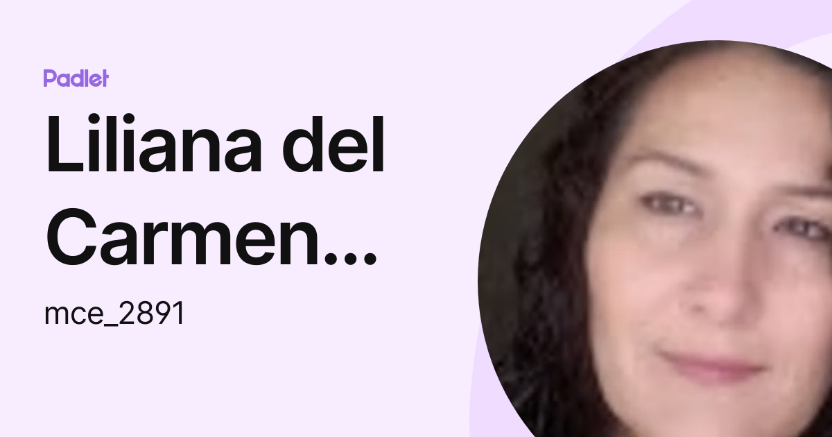 Liliana del Carmen Delgado Miranda (mce_2891) profile | Padlet
