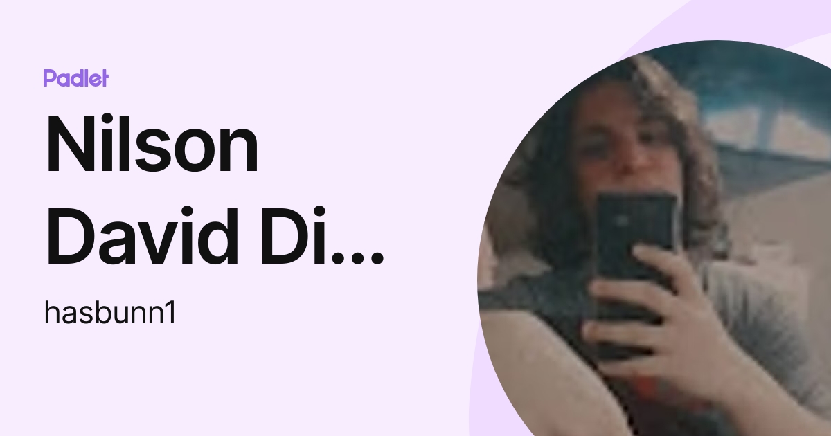 Nilson David Diaz Hasbun (hasbunn) profile | Padlet